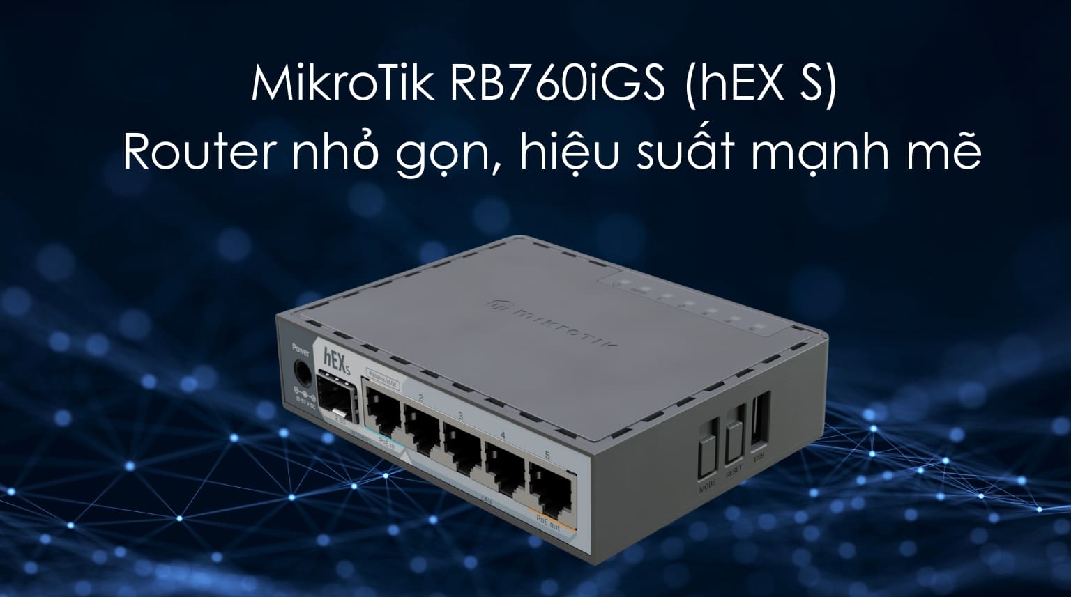 Đánh giá MikroTik RB760iGS (hEX S) – Router có dây mạnh mẽ cho gia đình ...